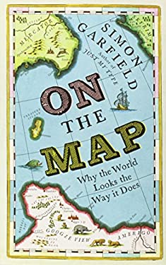 On the Map : A Mind-Expanding Exploration of the Way the World Looks ...