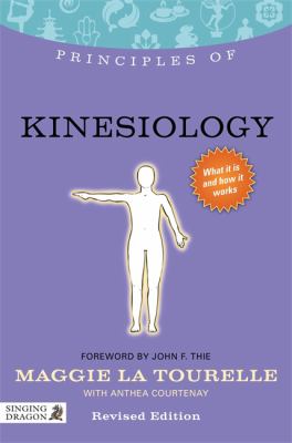 Principles of Kinesiology : What It Is, How It Works, and What It Can ...