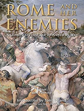 Rome and Her Enemies : An Empire Created and Destroyed by War used book by Jane Penrose ...