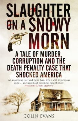 Slaughter on a Snowy Morn : A Tale of Murder, Corruption and the Death ...