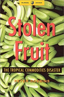 Stolen Fruit : The Tropical Commodities Disaster used book by Peter ...