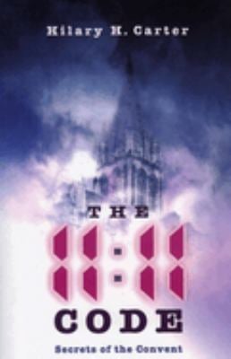 The 11:11 Code : Secrets of the Convent book by Hilary H. Carter ...