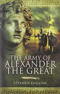 The Army of Alexander the Great book by Stephen English: 9781844158393