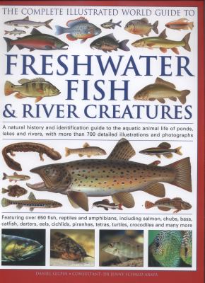 The Complete Illustrated World Guide to Freshwater Fish and River ...