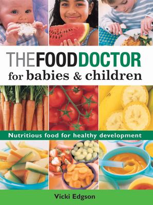 The Food Doctor for Babies and Children : Nutritious Food for Healthy ...