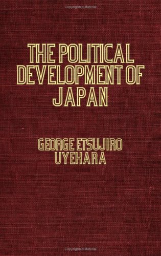 The Political Development of Japan 1867- book by George Etsu Uyehara