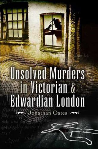 Unsolved Murders in Victorian and Edwardian London book by Jonathan ...