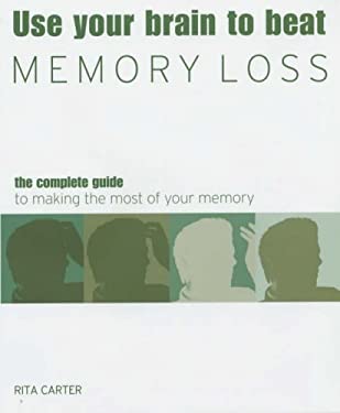 Use Your Brain to Beat Memory Loss book by John Illman, Rita Carter ...