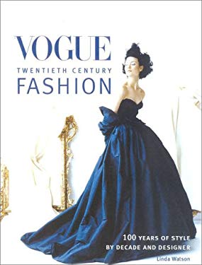 Vogue Fashion : 100 Years of Style by Decade and Designer used book by ...