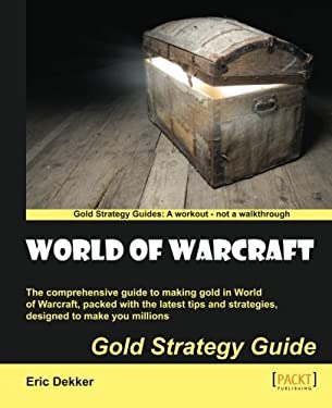 World of Warcraft Gold Strategy Guide book by Eric Dekker: 9781849693622