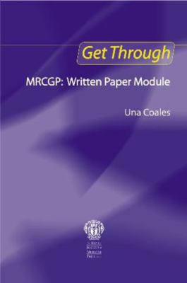 Get Through MRCGP : Written Paper Module used book by Una Coales ...