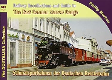 Railway Recollections and Guide to the East German Narrow Gauge ...