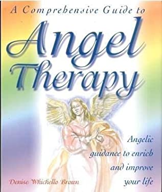 Comprehensive Guide to Angel Therapy : Angelic Guidance to Enrich and ...
