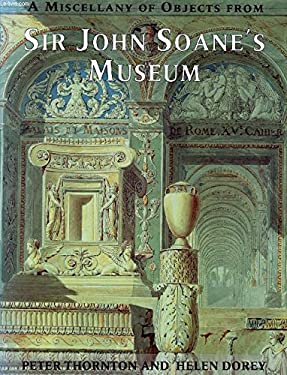 A Miscellany of Objects from Sir John Soane's Museum : Consisting of ...