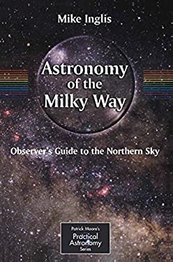 Astronomy of the Milky Way : The Observer's Guide to the Northern Milky ...