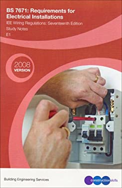BS 7671, Requirements for Electrical Installations : IEE Wiring Regulations Seventeenth Edition ...