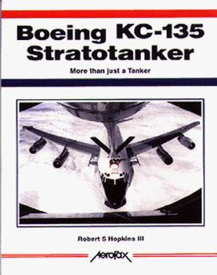 Boeing KC-135 Stratotanker : More Than Just a Tanker used book by ...