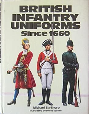 British Infantry Uniforms Since 1660 used copy by Michael Barthorp ...