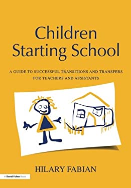 Children Starting School : A Guide to Successful Transitions and ...