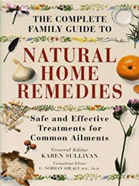 The Complete Family Guide to Natural Home Remedies : Safe and Effective ...