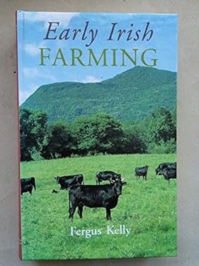 Early Irish Farming : A Study Based Mainly on the Law-Texts of the 7th ...