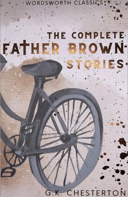 The Complete Father Brown Stories book by G. K. Chesterton: 9781853260032