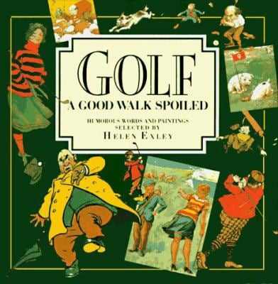 Golf : A Good Walk Spoiled used book by Helen Exley: 9781850156307