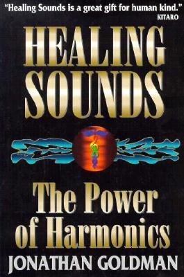 Healing Sounds : The Power of Harmonics book by Jonathan Goldman ...