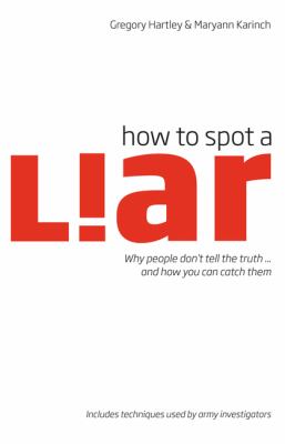 How to Spot a Liar : Why People Don't Tell the Truth... and How You Can ...