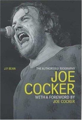 Joe Cocker : The Authorised Biography book by J. P. Bean: 9781852270438