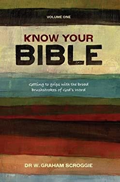 Know Your Bible book by Graham W. Scroogie: 9781850788508