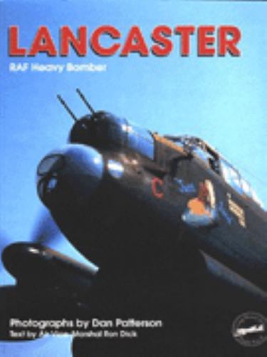 Lancaster: Raf Heavy Bomber book by Dan Patterson, Ron Dick: 9781853107757