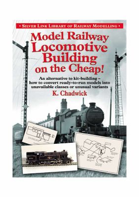 Model Railway Loco Building on the Cheap book by Ken Chadwick ...