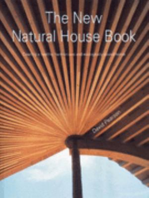 The New Natural House Book : Creating a Healthy, Harmonious and ...