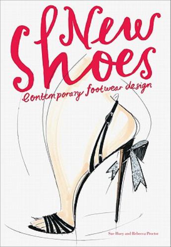 New Shoes : Contemporary Footwear Design used book by Sue Huey, Rebecca ...