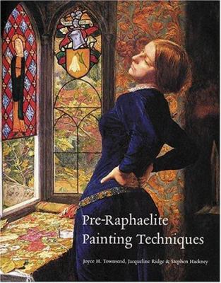 Pre-Raphaelite Painting Techniques book by Joyce Townsend: 9781854374981