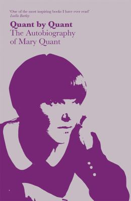 Quant by Quant: the Autobiography of Mary Quant : The Autobiography of Mary Quant book by Mary Quant