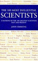 The 100 Most Influential Scientists : A Ranking of the 100 Greatest ...
