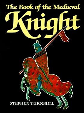 The Book of the Medieval Knight used book by Stephen Turnbull ...