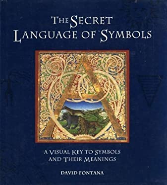 The Secret Language of Symbols : A Visual Key to Symbols and Their ...
