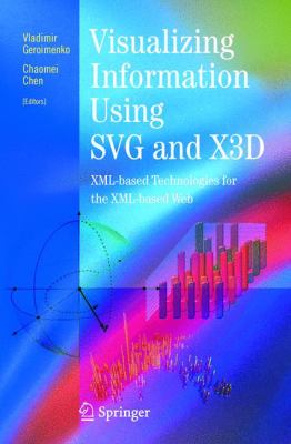 Visualizing Information Using SVG and X3D : XML-Based Technologies for the XML-Based Web used ...