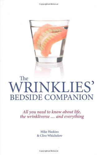 Wrinklies' Bedside Companion : All You Need to Know about Life, the ...