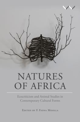 Natures of Africa : Ecocriticism and Animal Studies in Contemporary ...