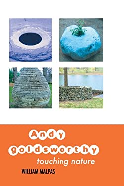 Andy Goldsworthy : Touching Nature book by William Malpas: 9781861714404