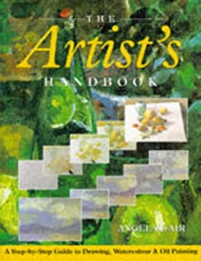 The Artist's Handbook : A Step-By-Step Guide to Drawing, Watercolour ...