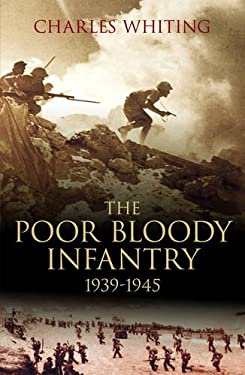 Poor Bloody Infantry, 1939-1945 used book by Charles Whiting: 9781862273771