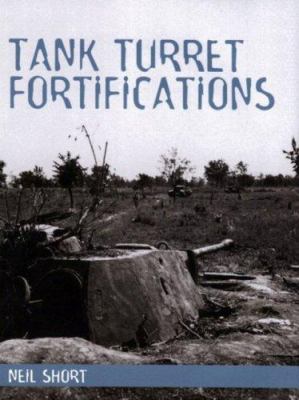 Tank Turret Fortifications book by Neil Short: 9781861266873
