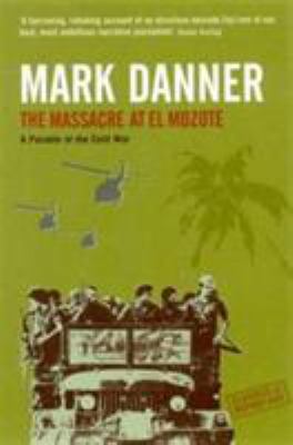 Massacre at el Mozote : A Parable of the Cold War used book by Mark Danner: 9781862077850