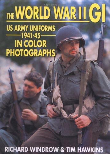The World War II GI : U. S. Army Uniforms 1941-45, in Color Photographs ...