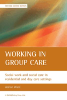 Working in Group Care : Social Work and Social Care in Residential and ...